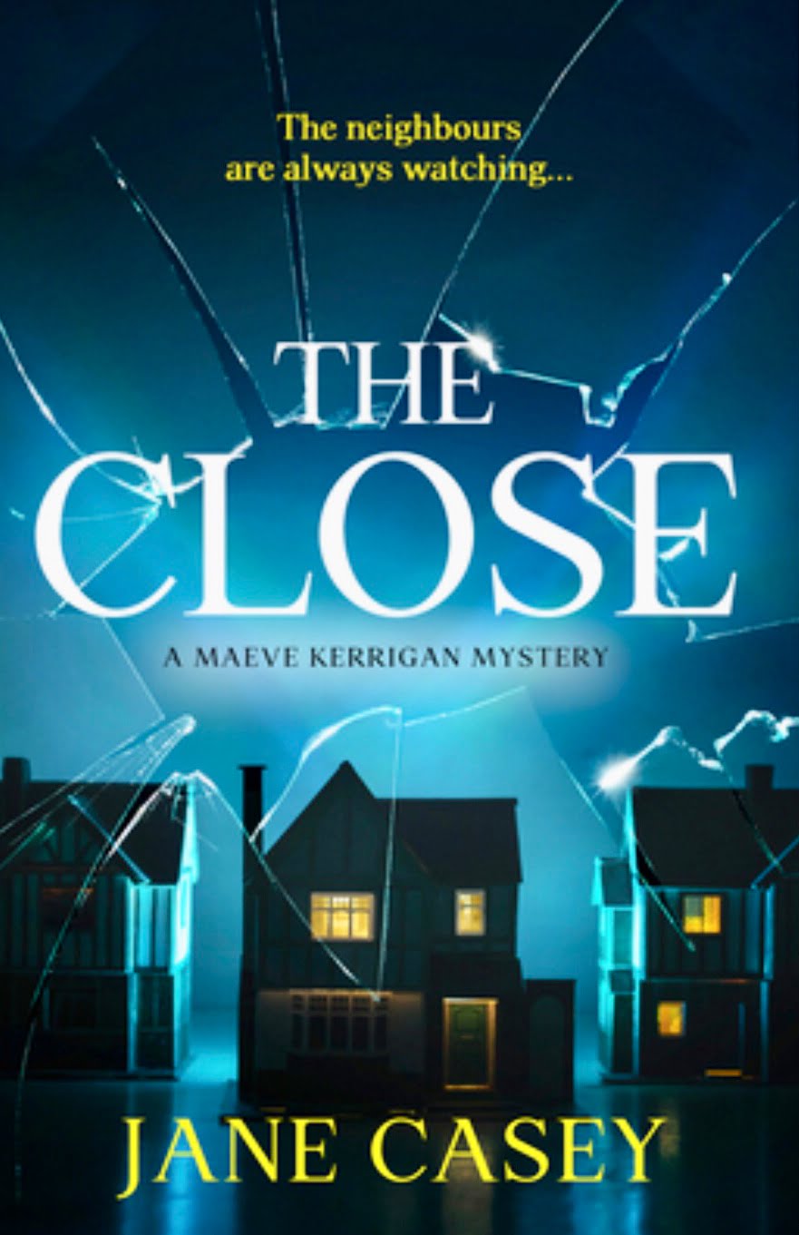 THE CLOSE BY JANE CASEY – BOOK REVIEW – Karen's World